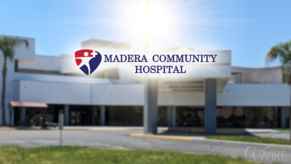 Madera Hospital in Full Swing With New Permanent CEO - GV Wire